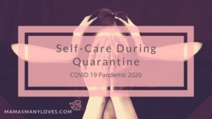 Self-Care During Quarantine - Mama’s Many Loves