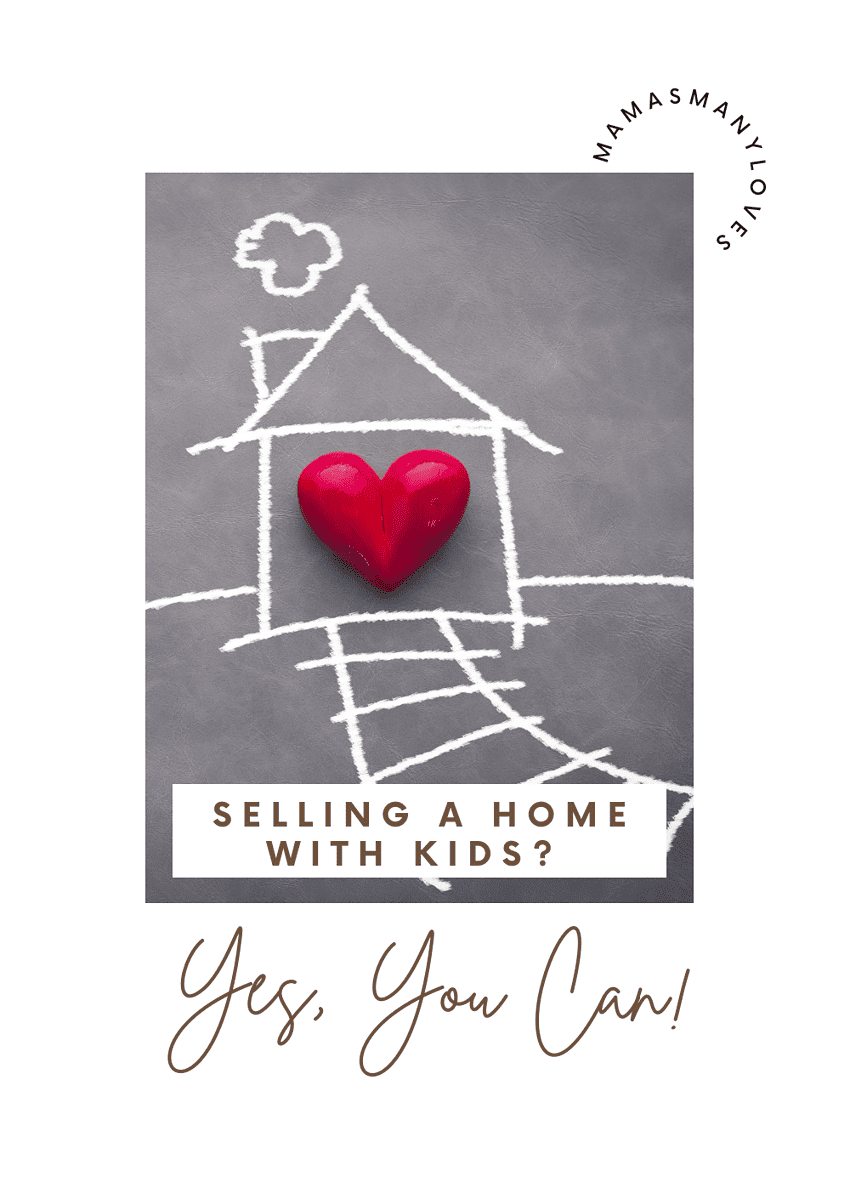 Tips for Selling a House with Kids - Mama’s Many Loves